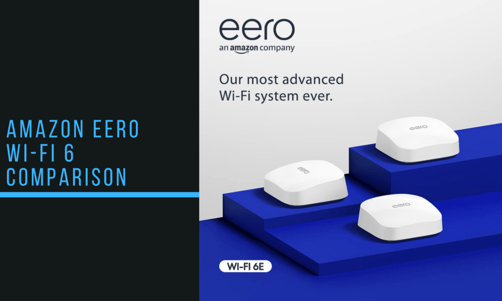 Amazon eero Mesh Wi-Fi 6 Comparison - eero 6 vs 6+ vs Pro 6 vs Pro 6E ...