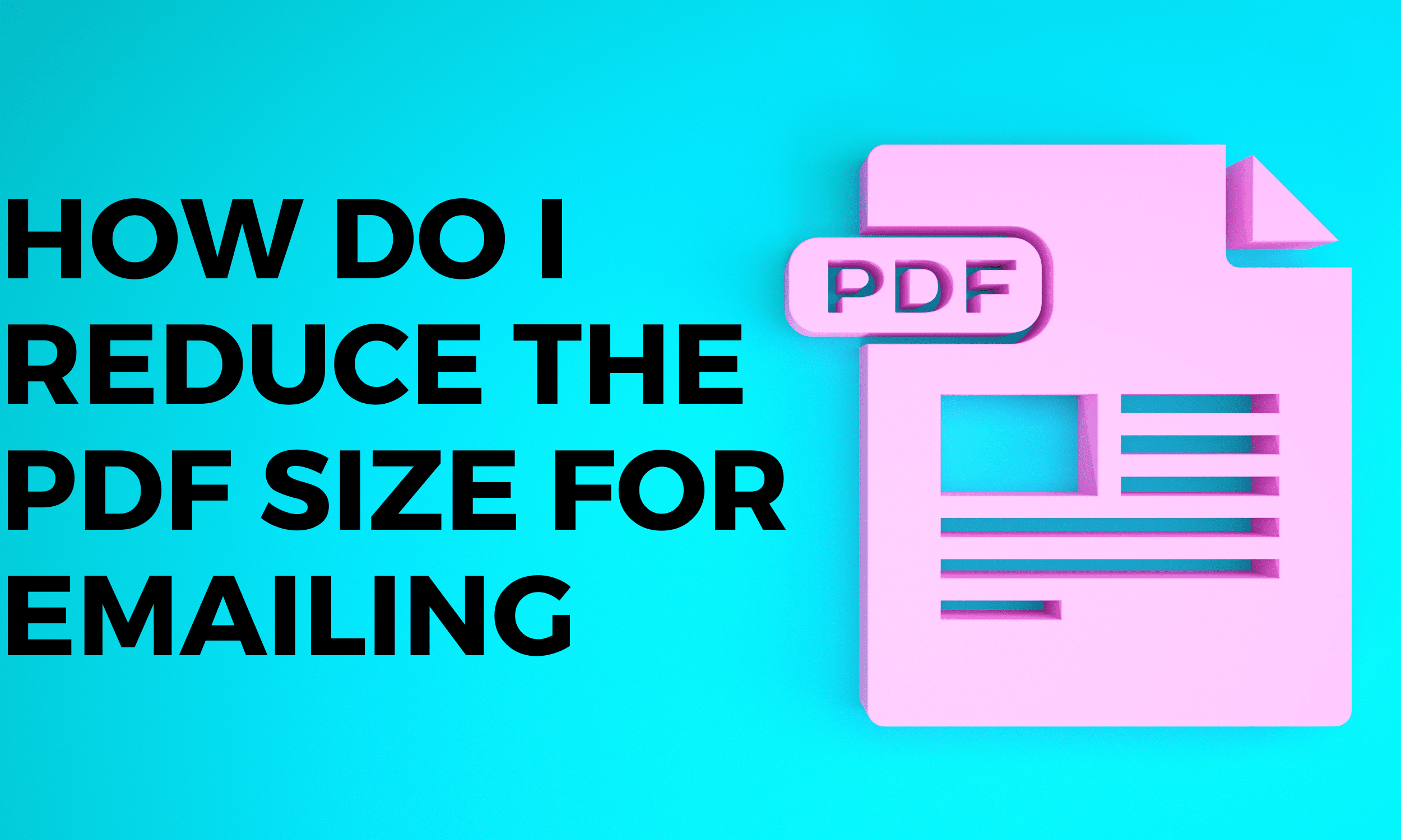 How Do I Reduce The PDF Size For Emailing